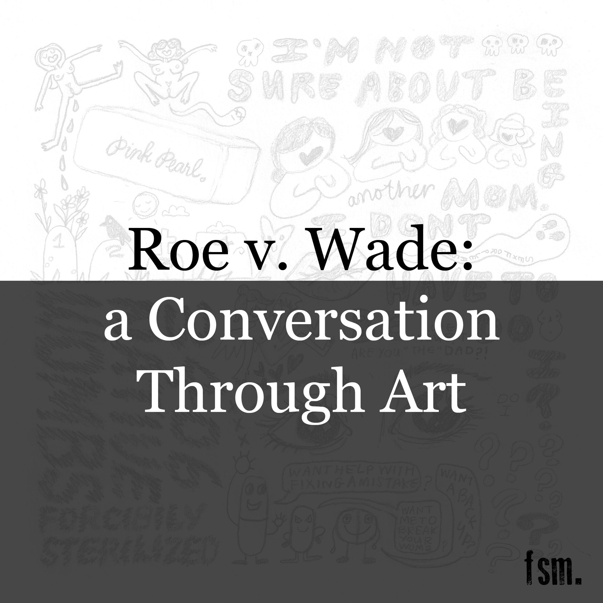 EXHIBITION: Roe v. Wade: a Conversation Through Art